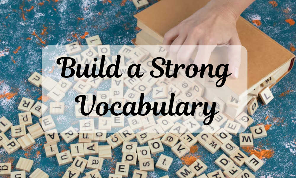 Ways to Build a Strong Vocabulary in Daily Conversations